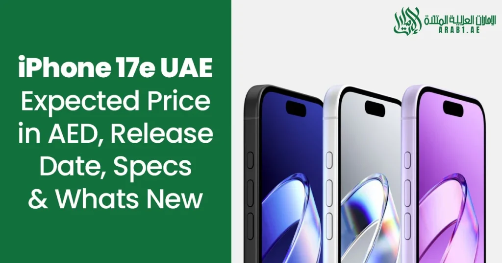 iPhone 17e UAE Price in AED, Specs & Dubai Release Date 2026